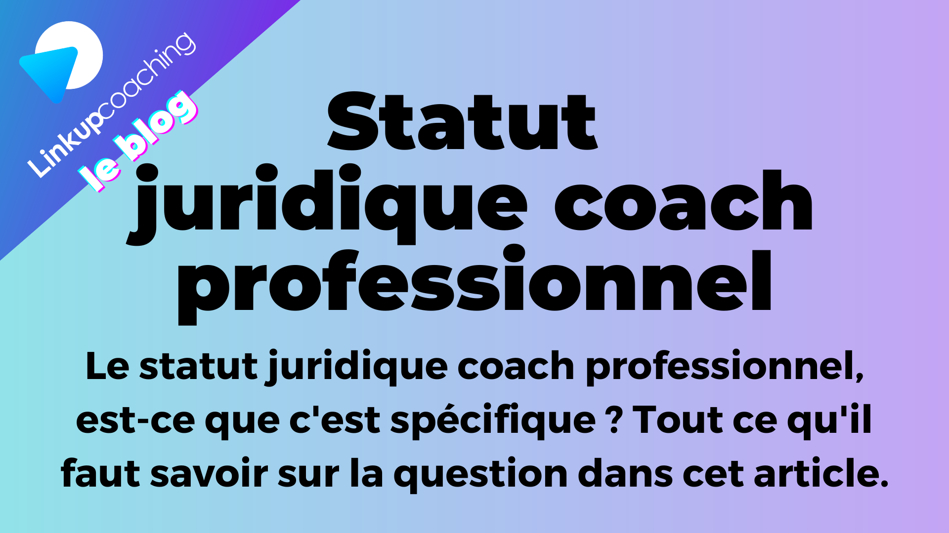 Quel statut juridique choisir quand on est coach professionnel ...